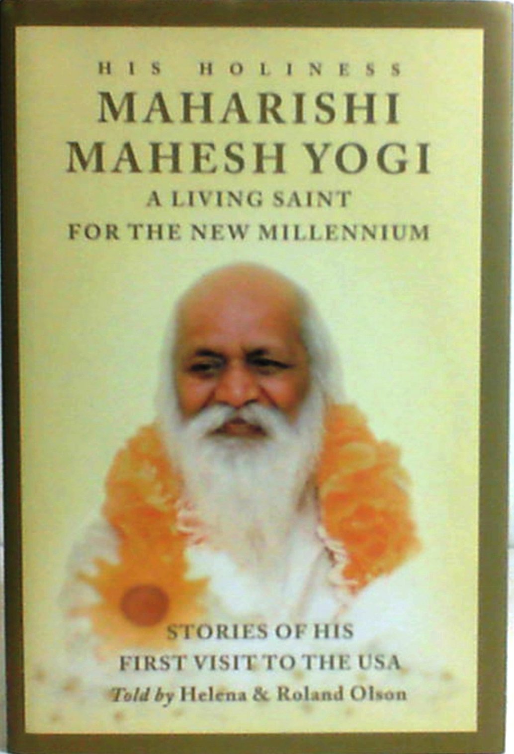His Holiness Maharishi Mahesh Yogi: A Living Saint for the New ...