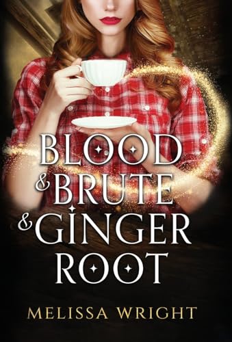 Blood & Brute & Ginger Root (Bad Medicine) by Melissa Wright | Goodreads