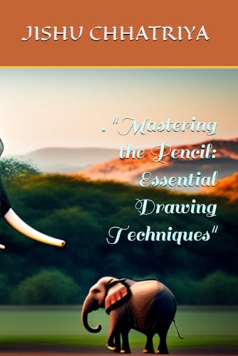 . "Mastering the Pencil: Essential Drawing Techniques" by JISHU ...