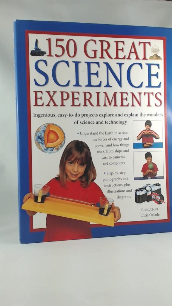 150 Great Science Experiments by Chris Oxlade | Goodreads