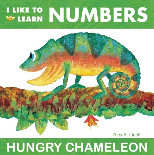 I Like to Learn Numbers: Hungry Chameleon by Alex A. Lluch by Alex A ...