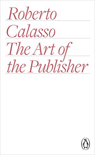 The Art of the Publisher by Roberto Calasso | Goodreads