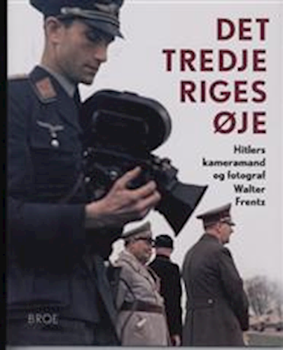 Det Tredje Riges Øje (Hitlers kameramand og fotograf Walter Frentz ...