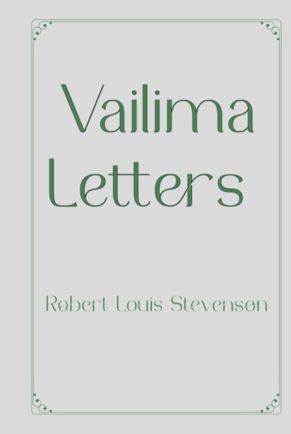 Vailima Letters: Elegance Premium Edition by Robert Louis Stevenson ...