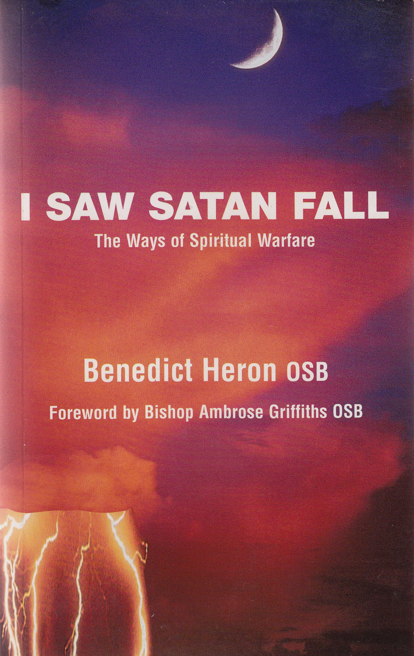 I Saw Satan Fall Ways of Spiritual War by Benedict M Heron | Goodreads