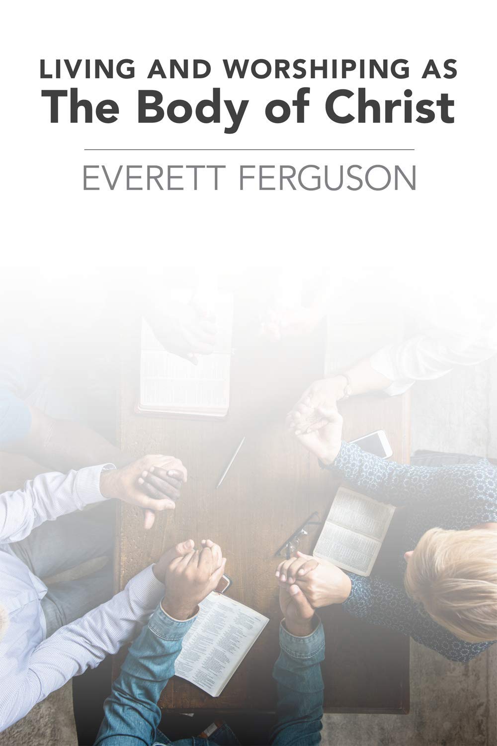 Living and Worshiping as the Body of Christ by Everett Ferguson | Goodreads