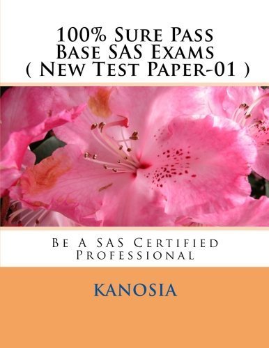 100% Sure Pass Base SAS Exams ( New Test Paper-01 ) by Kanosia by ...