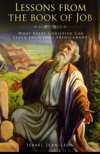 Lessons From The Book Of Job: What Every Christian Can Learn From The ...
