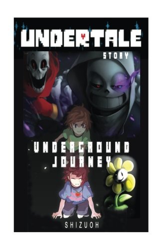 Undertale story: Underground journey by Shizuoh by Shizuoh | Goodreads