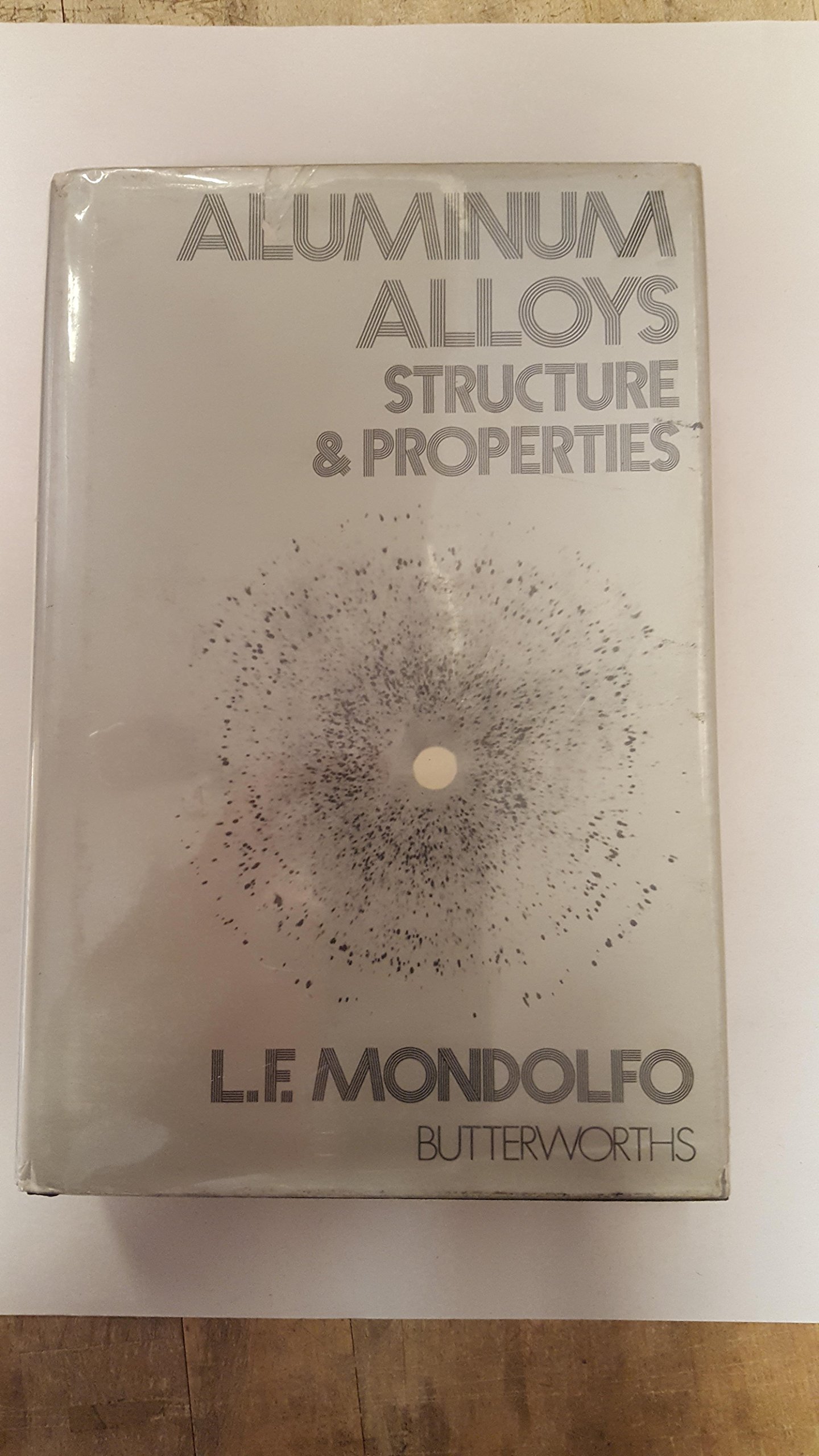 Aluminum alloys: Structure and properties by L. F Mondolfo | Goodreads