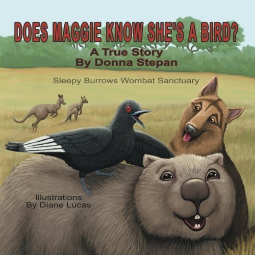 Does Maggie know She's a Bird?: A True Story by Donna Stepan by Donna ...