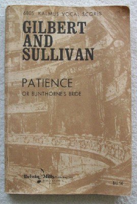 Patience or Bunthorne’s Bride. Vocal Piano Score by Gilbert & Sullivan ...