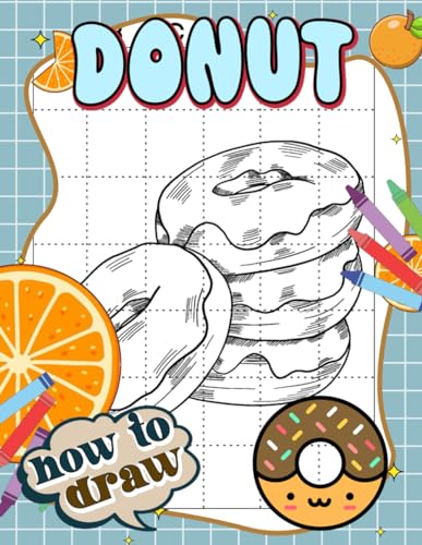 How To Draw Donut: Sweeties Cakes for Your Homies, Friends to Drawing ...