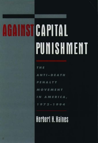 Against Capital Punishment: The Anti-Death Penalty Movement in America ...