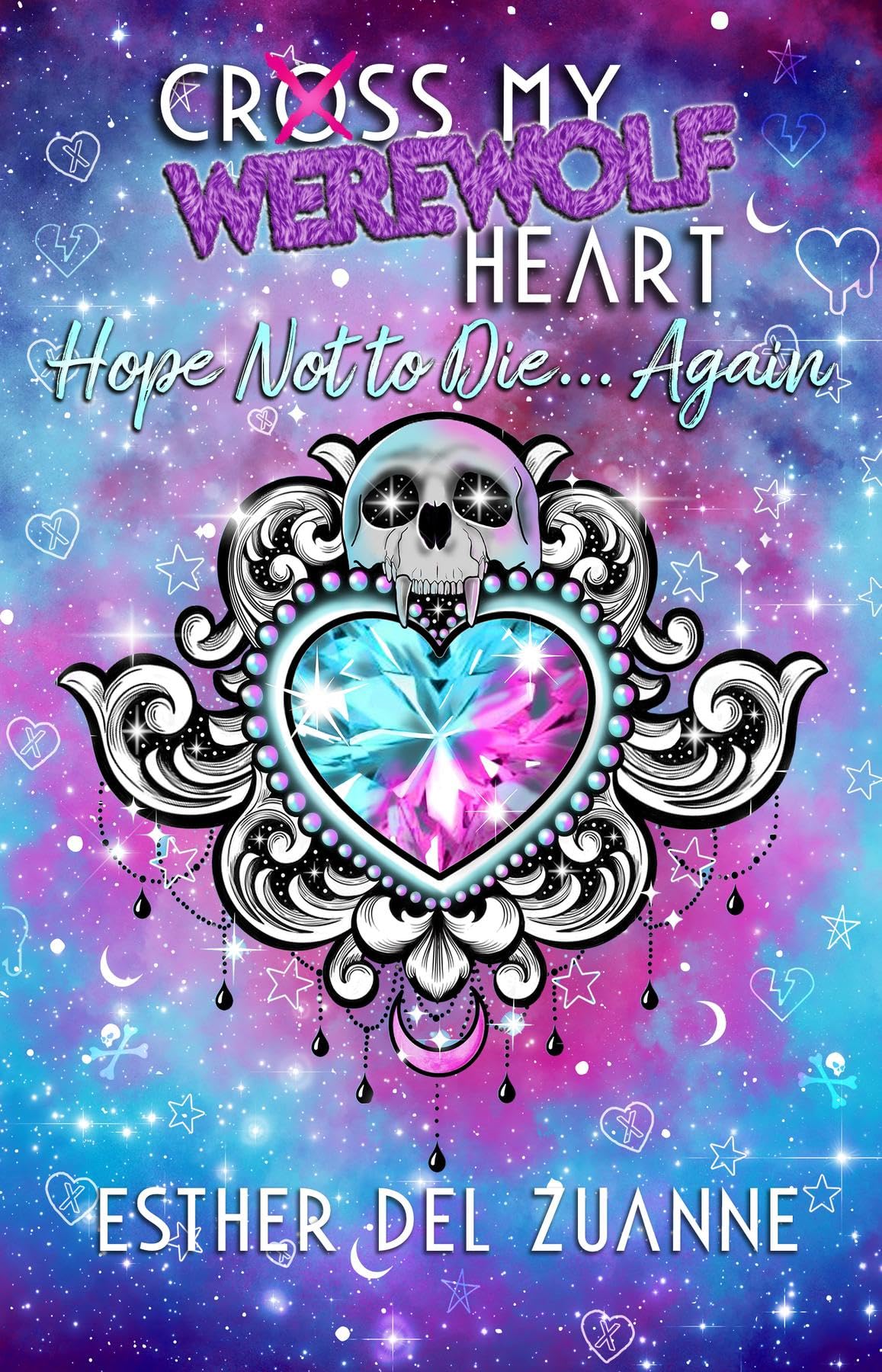 Cross My Werewolf Heart: Hope Not to Die...Again by Esther Del Zuanne ...