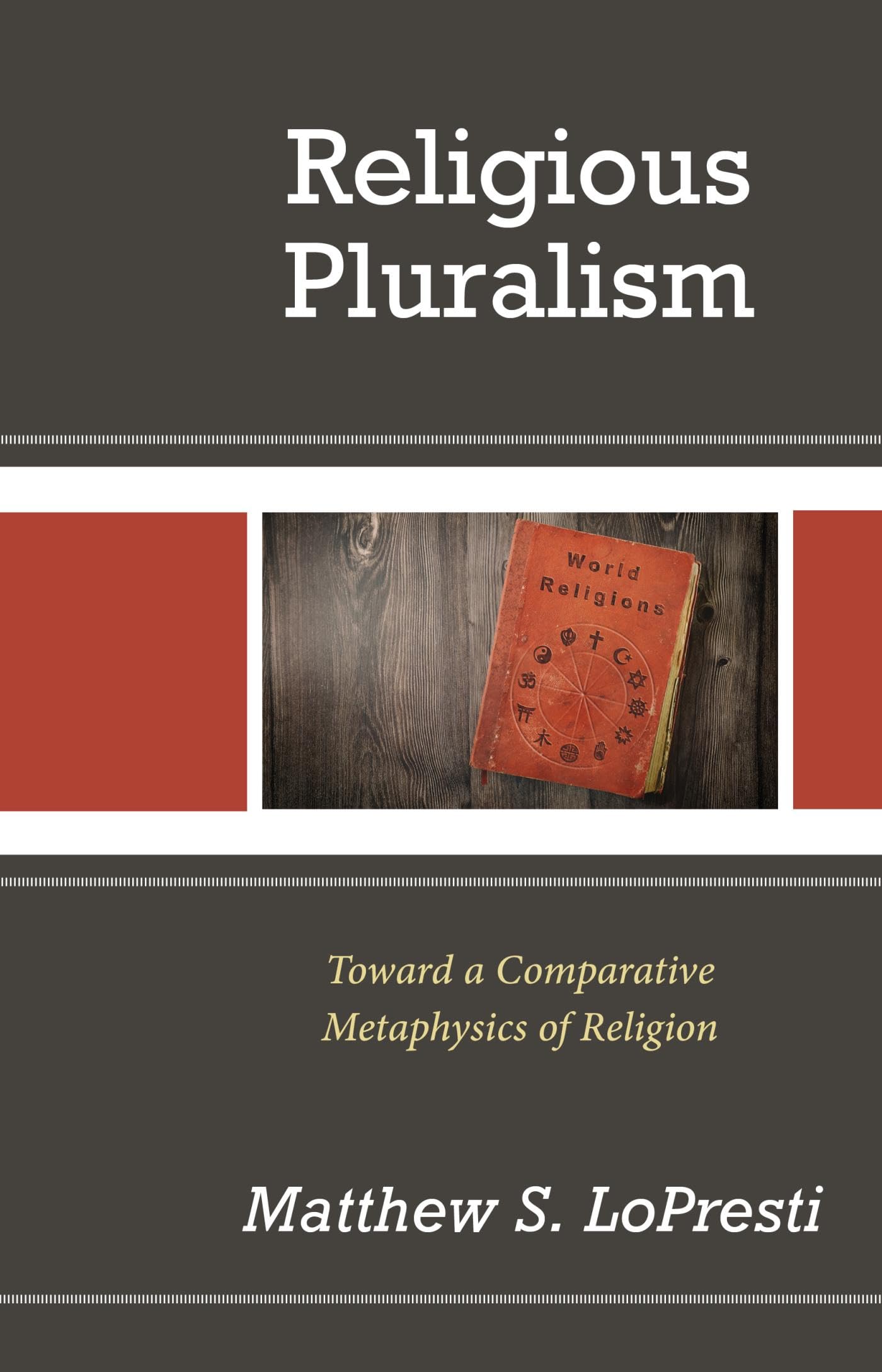 Religious Pluralism: Toward a Comparative Metaphysics of Religion by ...