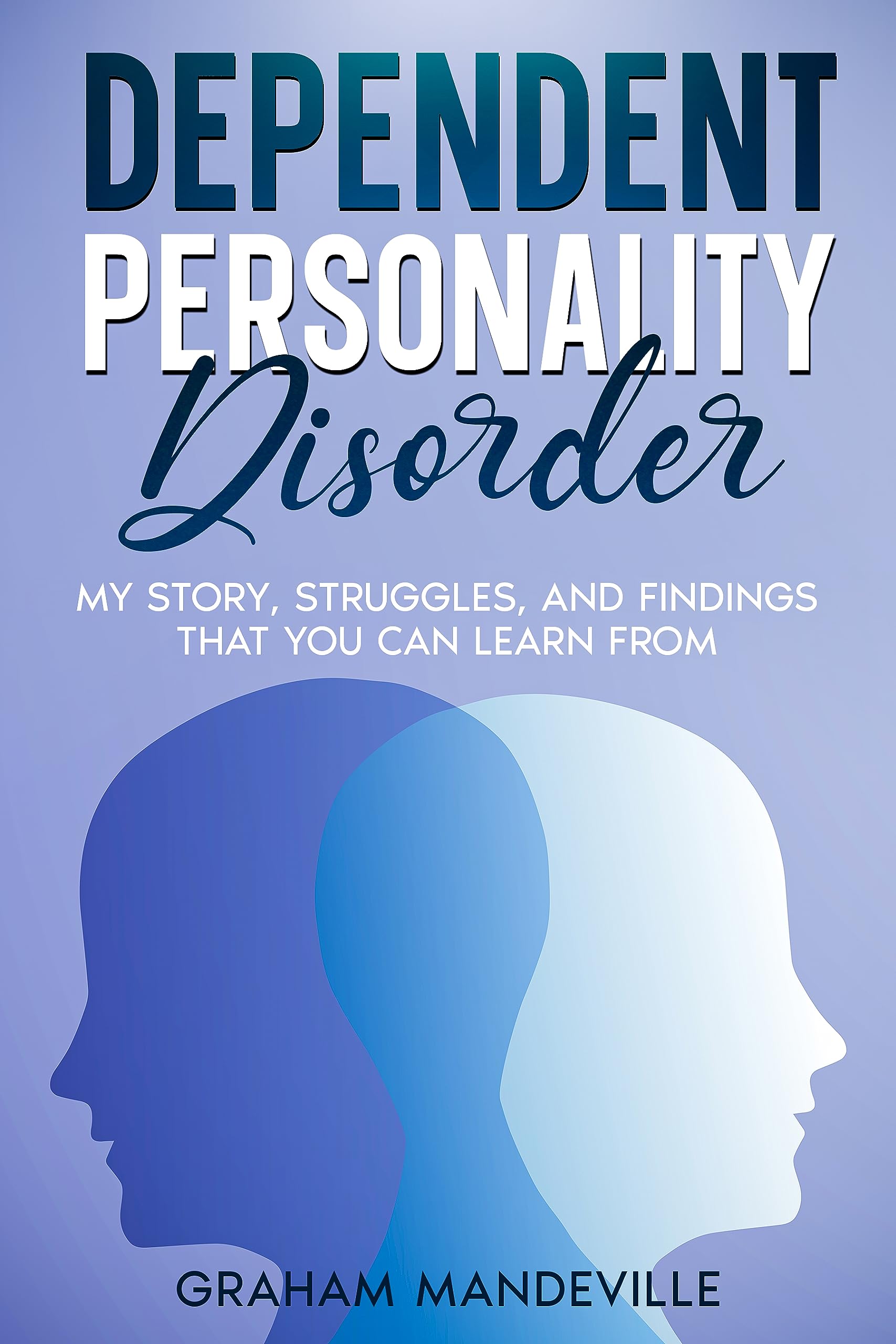 Dependent Personality Disorder: My Story, Struggles, and Findings That ...