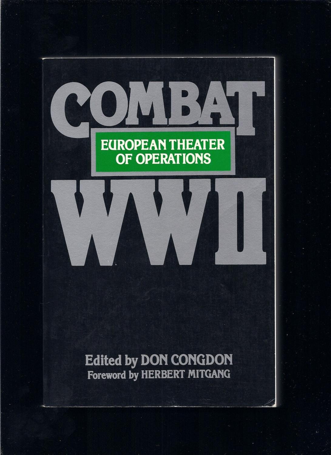 Combat WWII: European Theater of Operations by Don Congdon | Goodreads