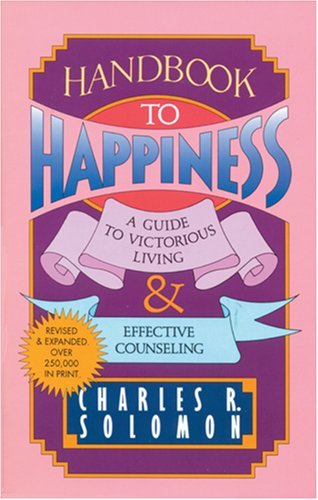 By Charles R. Solomon - Handbook to Happiness (Revised) (1989-03-16 ...