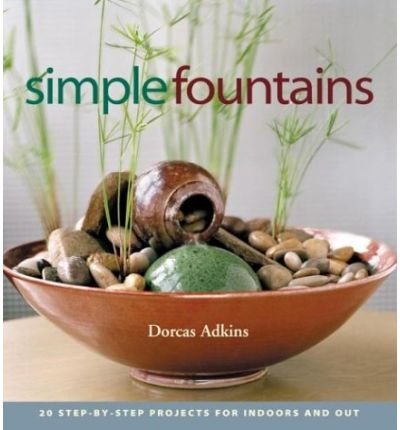 [(Simple Fountains: 20 Step-by-Step Projects for Indoors and out ...