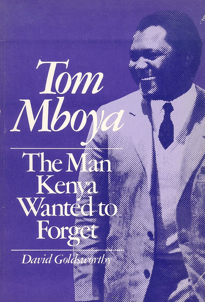 Tom Mboya Man Kenya Want Forgt Cas by David Goldsworthy | Goodreads