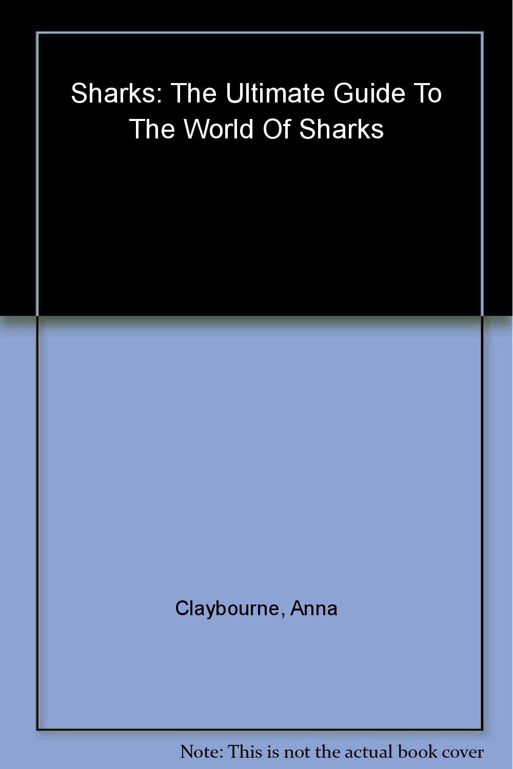 Sharks: The Ultimate Guide To The World Of Sharks by Unknown Author ...