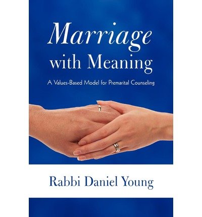 Marriage with Meaning: A Values-Based Model for Premarital Counseling ...