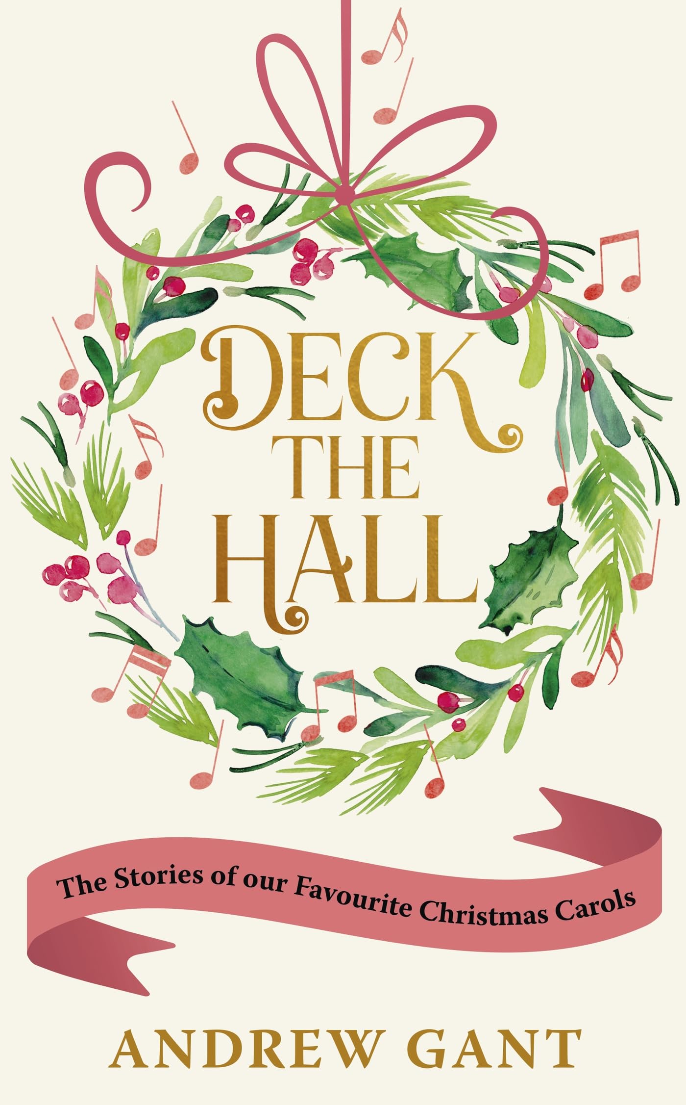 Deck the Hall: The Stories of Our Favourite Christmas Carols by Andrew ...