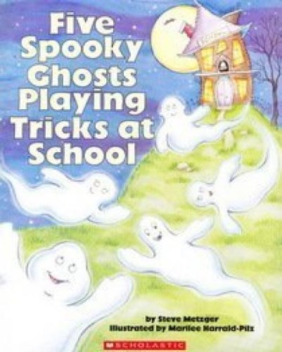 Five Spooky Ghosts Playing Tricks at School by Steve Metzger | Goodreads