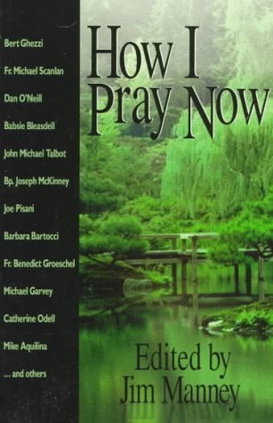 How I Pray Now by Richard Hire (1997-03-03) by Jim Manney | Goodreads