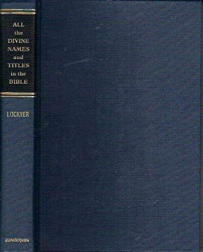 All the Divine Names & Titles in the Bible (All Series by Dr. Lockyer ...