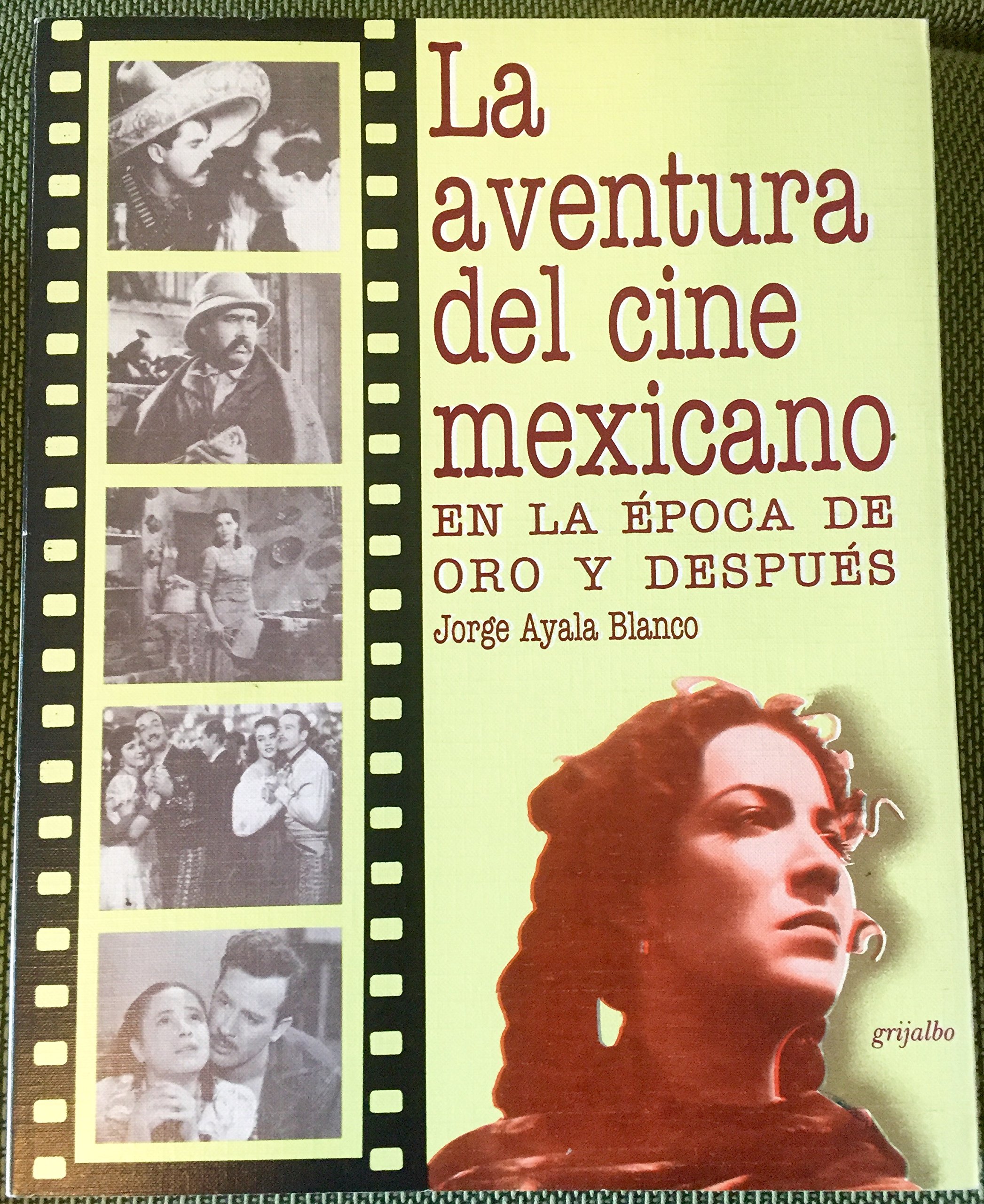 La aventura del cine mexicano: En la época de oro y después by Jorge ...