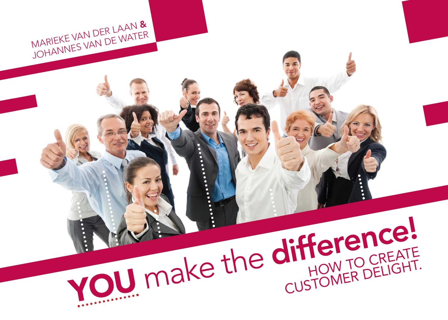 YOU make the difference! How to create Customer Delight. by Marieke van ...