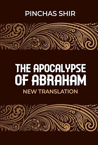 The Apocalypse of Abraham: New Translation by Pinchas Shir | Goodreads
