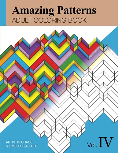 Amazing Patterns Adult Coloring Book - Vol. IV: Stress Relieving Designs, Mindful Patterns ...