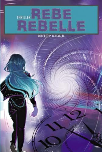 Rebe Rebelle (Italian Edition) by Roberto P. Tartaglia | Goodreads