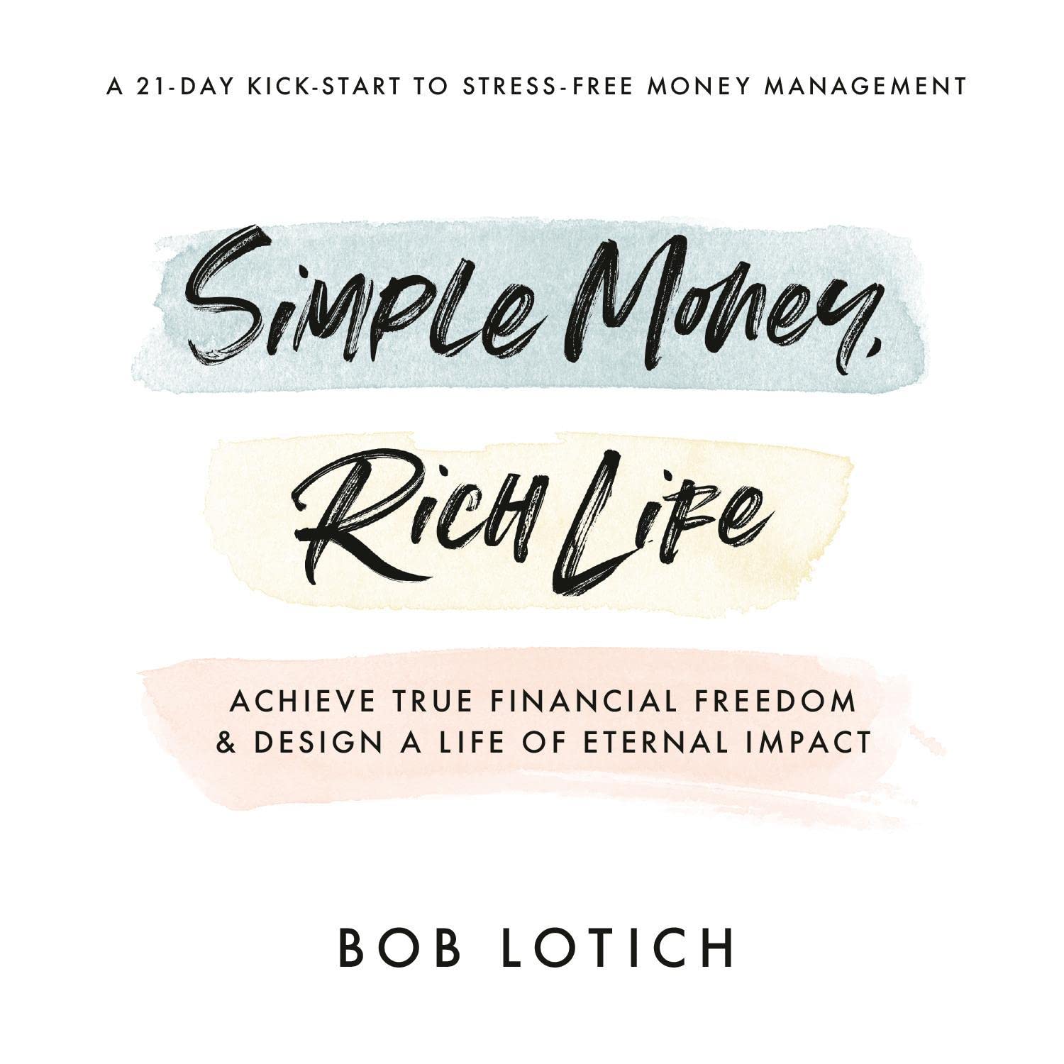 Simple Money, Rich Life: Achieve True Financial Freedom and Design a ...