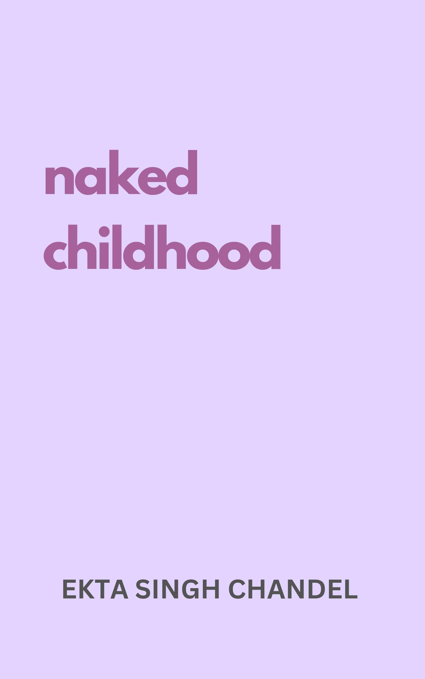naked childhood by Ekta Singh Chandel | Goodreads