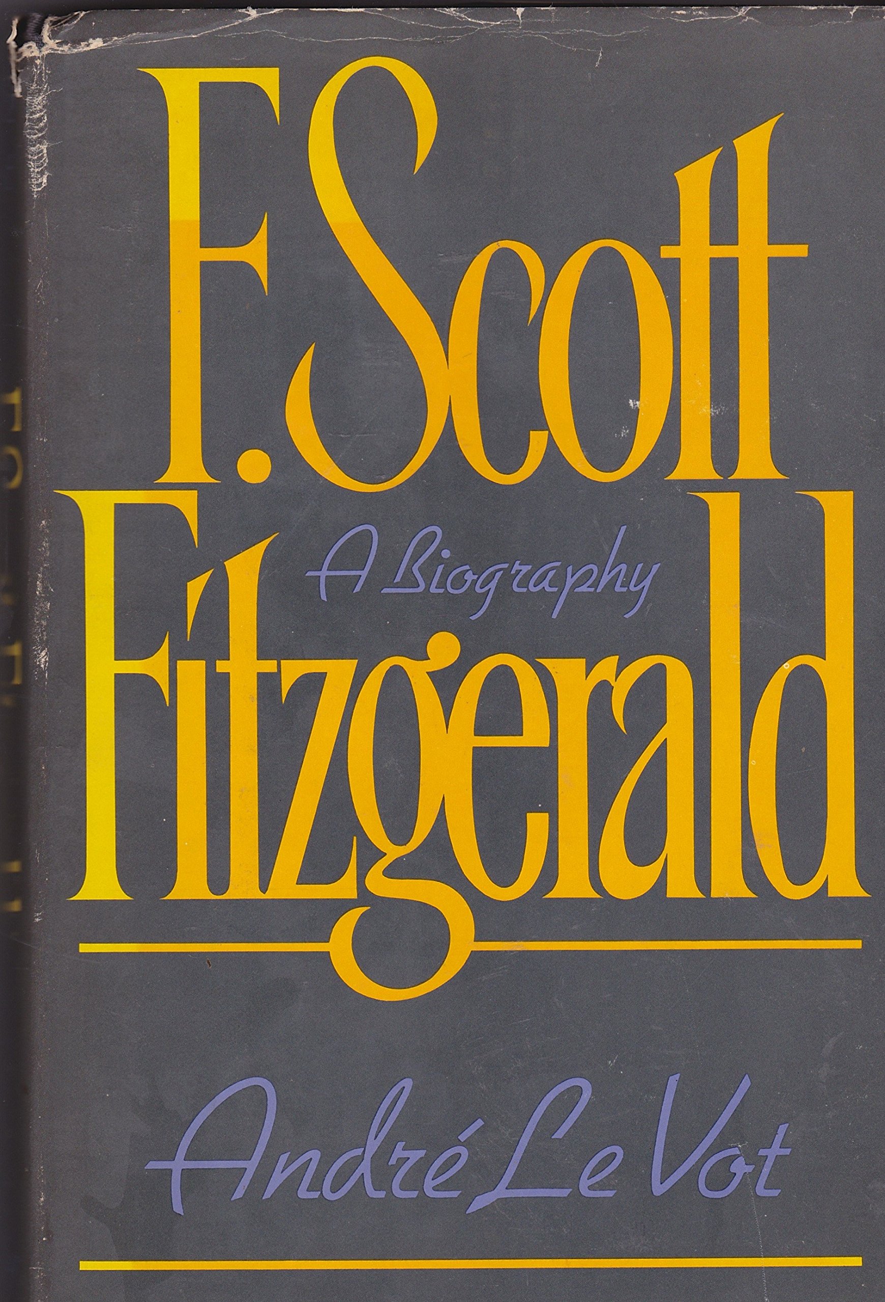 F. Scott Fitzgerald: A Biography by André Le Vot | Goodreads
