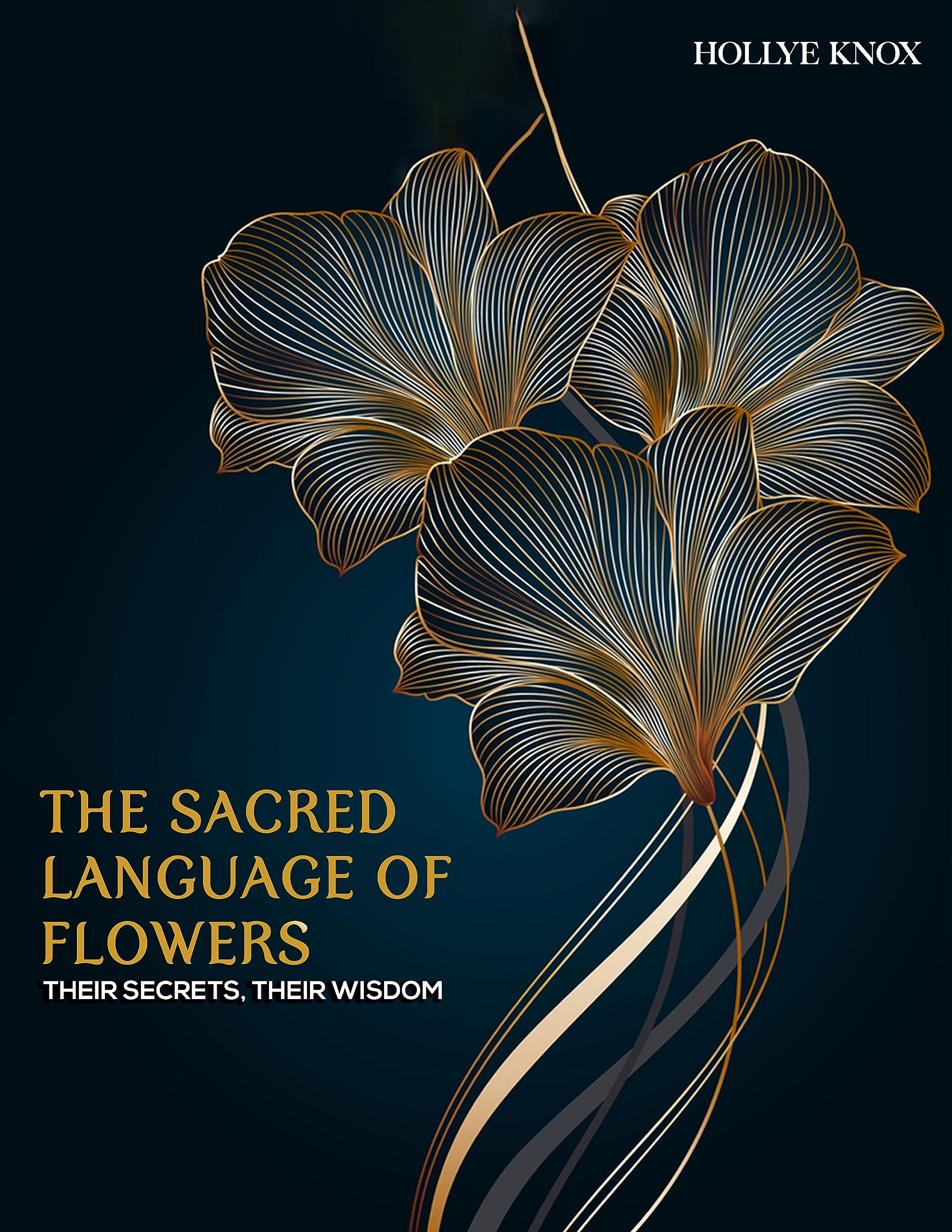 The Sacred Language of Flowers: Poems about flowers; their secrets ...