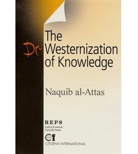 The De-Westernization of Knowledge by Syed Muhammad Naquib al-Attas | Goodreads