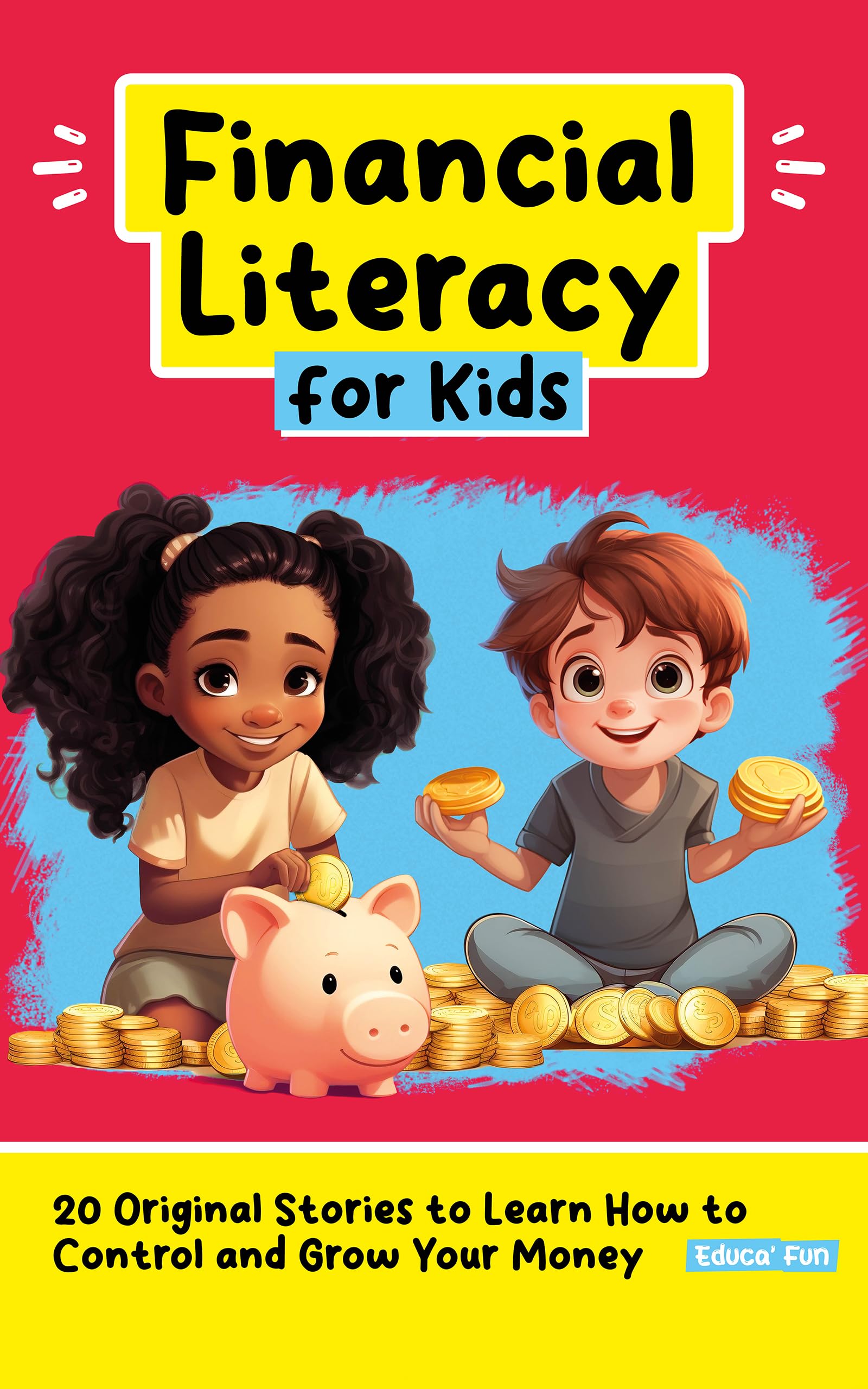 Financial Literacy for Kids: 20 Original Stories to Learn How to ...