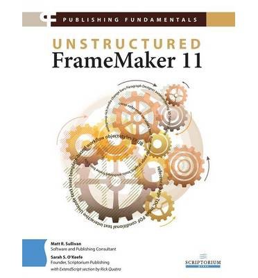 [(Publishing Fundamentals: Unstructured FrameMaker 11 )] [Author: Matt R Sullivan] [Feb-2013] by ...