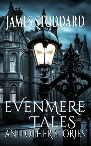 Evenmere Tales and Other Stories by James Stoddard | Goodreads
