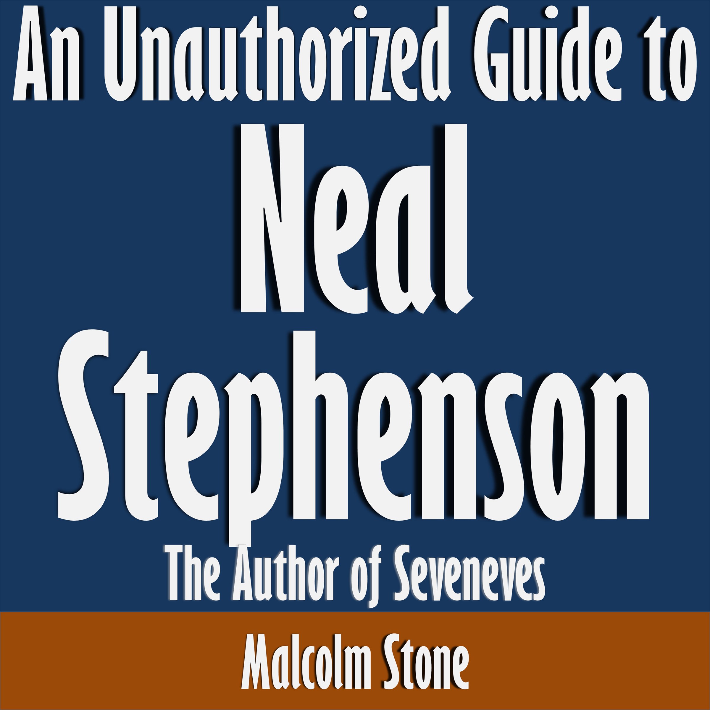 An Unauthorized Guide to Neal Stephenson: The Author of Seveneves by ...