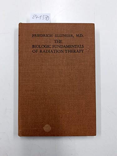 The biologic fundamentals of radiation therapy,: A textbook by ...