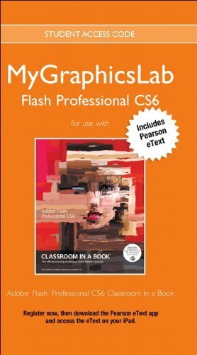 MyGraphicsLab Flash Course with Adobe Flash Professional CS6 Classroom in a Book (Classroom in a ...