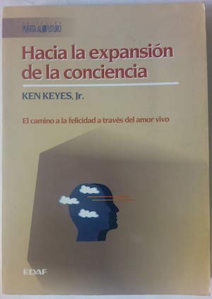 Hacia La Expansion De La Conciencia La Felicidad A by Ken Keyes | Goodreads