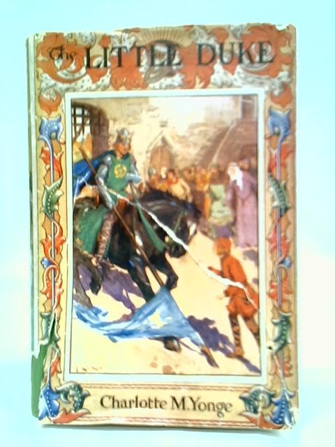 The little Duke or, Richard the fearless by Charlotte Mary Yonge ...