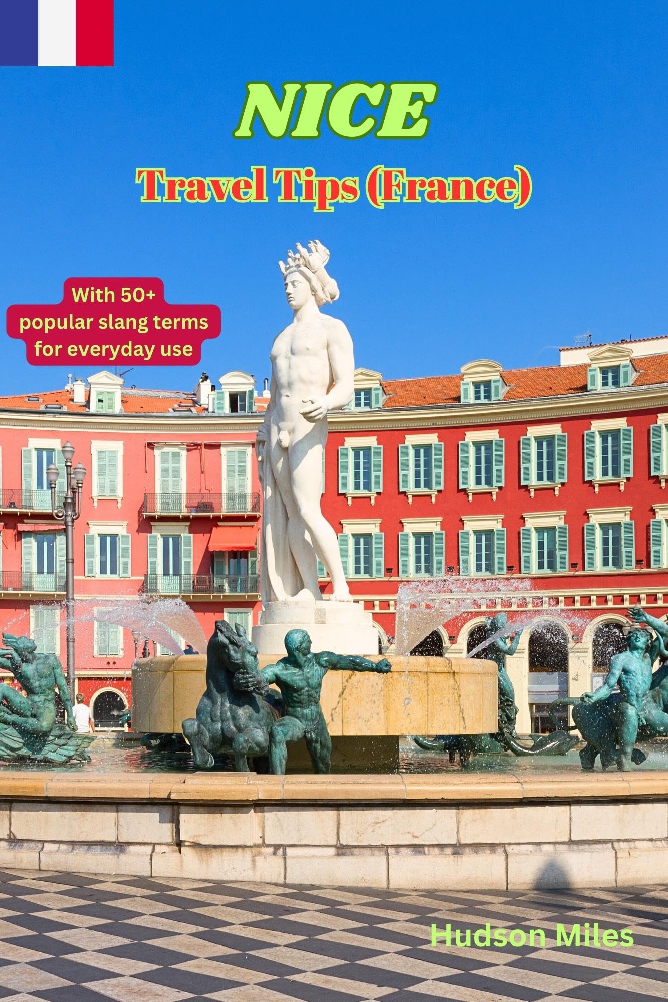 Nice Travel Tips (France): Discover the most up-to-date and amazing ...